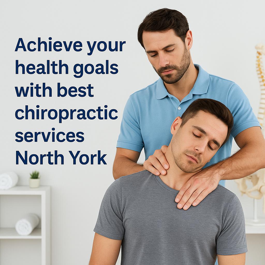 Achieve your health goals with best chiropractic services North York